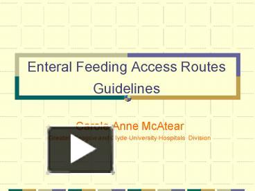 PPT – Enteral Feeding Access Routes Guidelines PowerPoint presentation ...