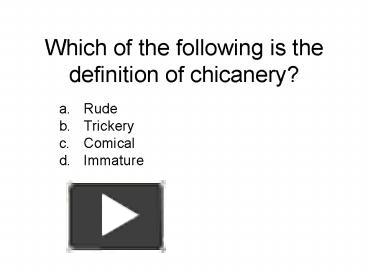 Which of the following is the definition of chicanery presentation ...