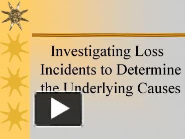 PPT – Investigating Loss Incidents to Determine the Underlying Causes ...