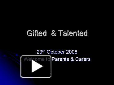 PPT – Gifted PowerPoint presentation | free to view - id: 475ca-ODkxZ
