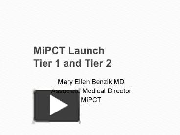 PPT – MiPCT Launch Tier 1 and Tier 2 PowerPoint presentation | free to ...