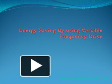Energy Saving By using Variable Frequency Drive presentation | free to view