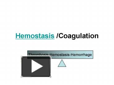 Hemostasis /Coagulation presentation | free to view