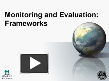 Monitoring and Evaluation: Frameworks presentation | free to view