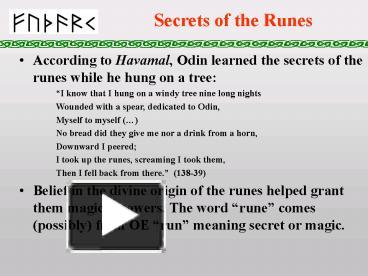 PPT – According to Havamal, Odin learned the secrets of the runes while ...