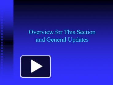 PPT – Overview for This Section and General Updates PowerPoint ...