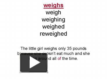 weighs weigh weighing weighed reweighed presentation | free to view