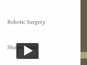 PPT – Robotic Surgery PowerPoint presentation | free to download - id ...