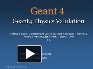 PPT – Geant4 Physics Validation PowerPoint presentation | free to ...