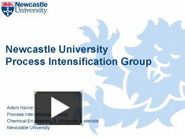 Newcastle University Process Intensification Group presentation | free ...