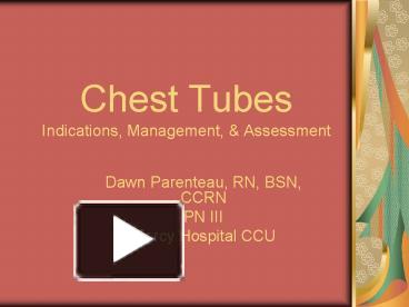 Chest Tubes Indications, Management, presentation | free to view