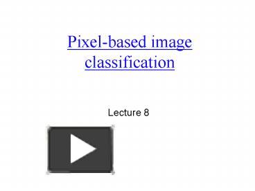 Pixel-based image classification presentation | free to download