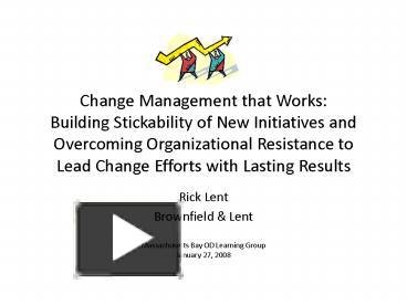 Change Management that Works: Building Stickability of New Initiatives ...