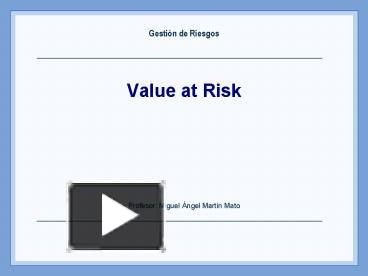 PPT – Value at Risk PowerPoint presentation | free to view - id: 4867a6 ...
