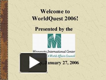 Welcome to WorldQuest 2006 presentation | free to view