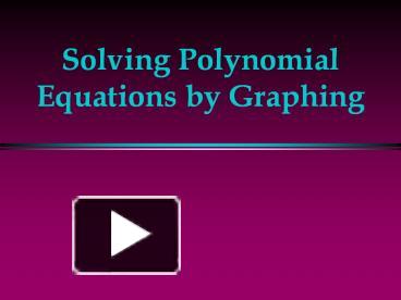 PPT – Solving Polynomial Equations by Graphing PowerPoint presentation ...