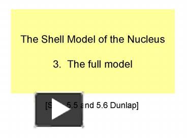 The Shell Model of the Nucleus 3. The full model presentation | free to ...
