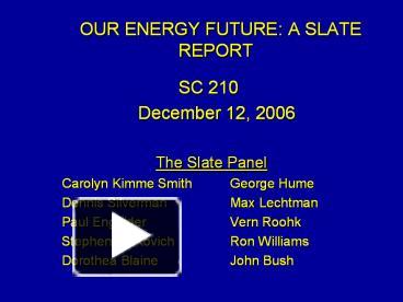 OUR ENERGY FUTURE: A SLATE REPORT presentation | free to download