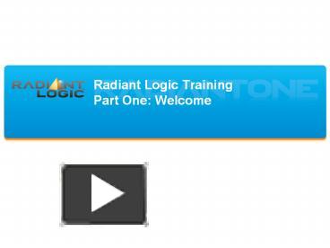 Radiant Logic Training Part One: Welcome presentation | free to download