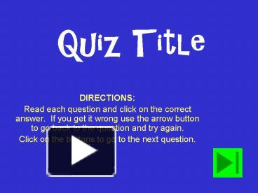 PPT – Quiz Title PowerPoint presentation | free to view - id: 48fdde-MzQ3Z