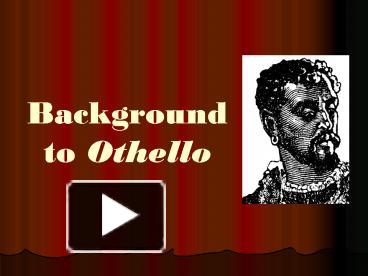 PPT – Background to Othello PowerPoint presentation | free to view - id ...