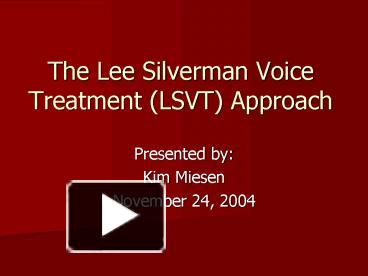 PPT – The Lee Silverman Voice Treatment (LSVT) Approach PowerPoint ...