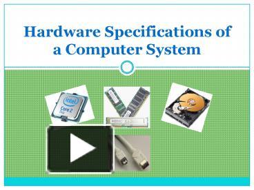 Hardware Specifications of a Computer System presentation | free to view
