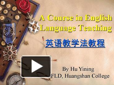 A Course in English Language Teaching presentation | free to view