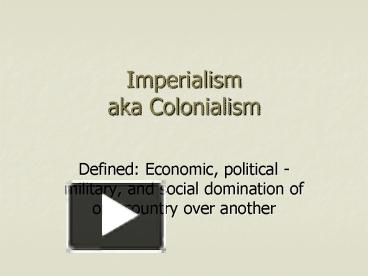 PPT – Imperialism aka Colonialism PowerPoint presentation | free to ...