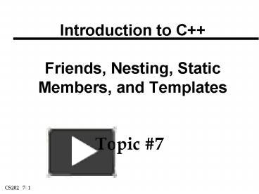 PPT – Introduction to C Friends, Nesting, Static Members, and Templates ...