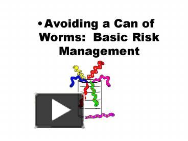Avoiding a Can of Worms: Basic Risk Management presentation | free to view