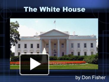 The White House presentation | free to view
