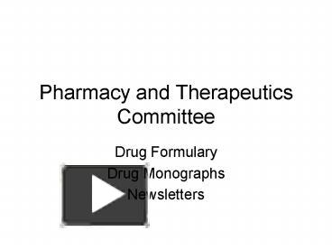 Pharmacy and Therapeutics Committee presentation | free to view