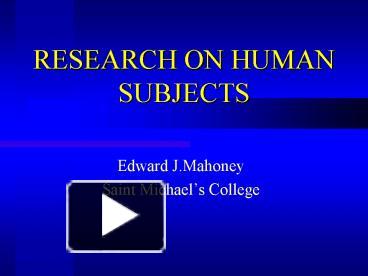PPT – RESEARCH ON HUMAN SUBJECTS PowerPoint presentation | free to view ...