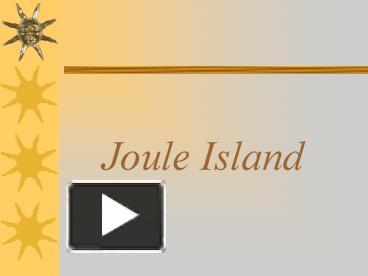 Joule Island presentation | free to view