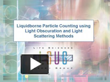 Liquidborne Particle Counting using Light Obscuration and Light ...
