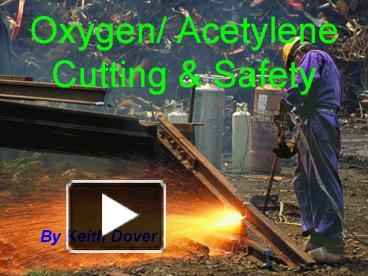 Oxygen/ Acetylene Cutting presentation | free to download