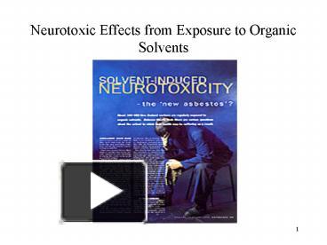 Neurotoxic Effects from Exposure to Organic Solvents presentation ...