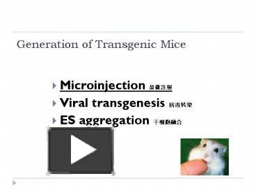 Generation of Transgenic Mice presentation | free to view