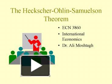 The Heckscher-Ohlin-Samuelson Theorem presentation | free to download