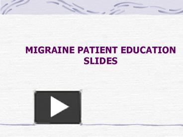 MIGRAINE PATIENT EDUCATION SLIDES presentation | free to view