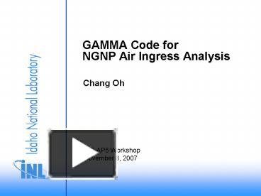 PPT – GAMMA Code for NGNP Air Ingress Analysis PowerPoint presentation ...
