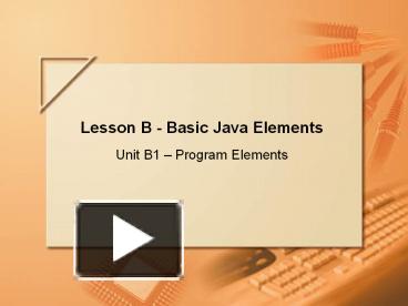 PPT – Lesson B - Basic Java Elements PowerPoint presentation | free to ...