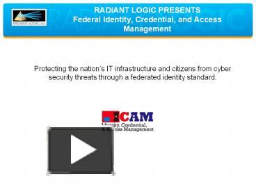 RADIANT LOGIC PRESENTS Federal Identity, Credential, and Access ...