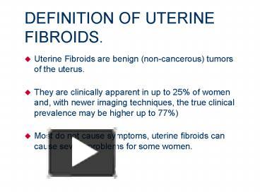 DEFINITION OF UTERINE FIBROIDS. presentation | free to view