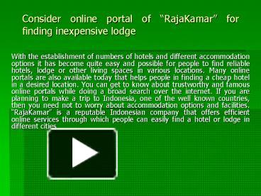 Consider online portal of “RajaKamar” for finding inexpensive lodge ...