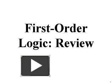 PPT – First-Order Logic: Review PowerPoint presentation | free to ...