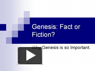PPT – Genesis: Fact or Fiction? PowerPoint presentation | free to ...