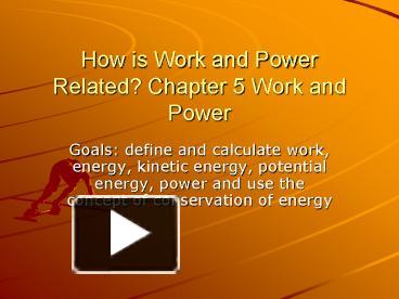 PPT – How is Work and Power Related? Chapter 5 Work and Power ...