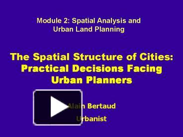 The Spatial Structure of Cities: Practical Decisions Facing Urban ...